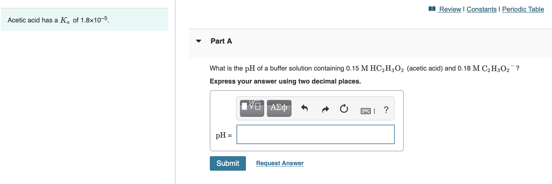 Solved A Review | Constants Periodic Table Acetic acid has a | Chegg.com