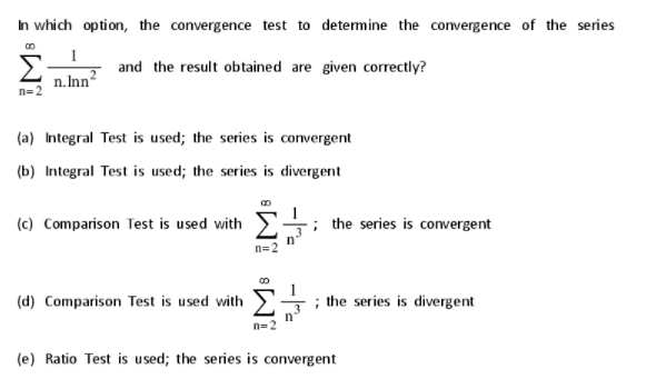 Solved in which option, the convergence test to determine | Chegg.com
