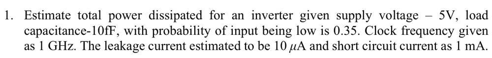 Solved Estimate total power dissipated for an inverter given | Chegg.com