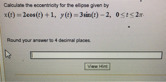 Solved Calculate the eccentricity for the ellipse given by | Chegg.com
