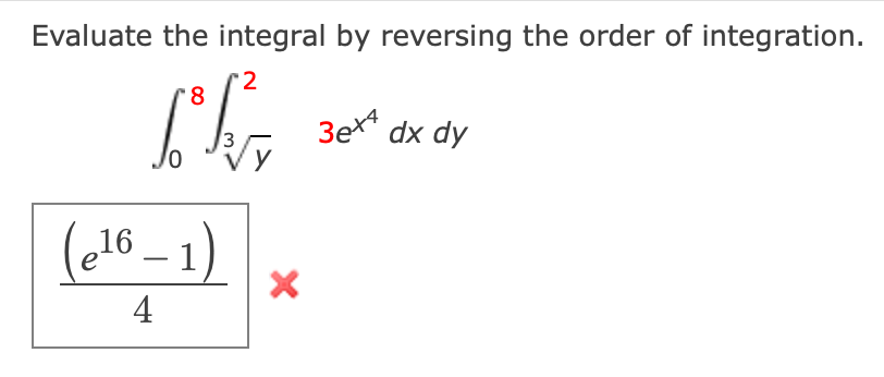 Solved Evaluate the integral by reversing the order of | Chegg.com
