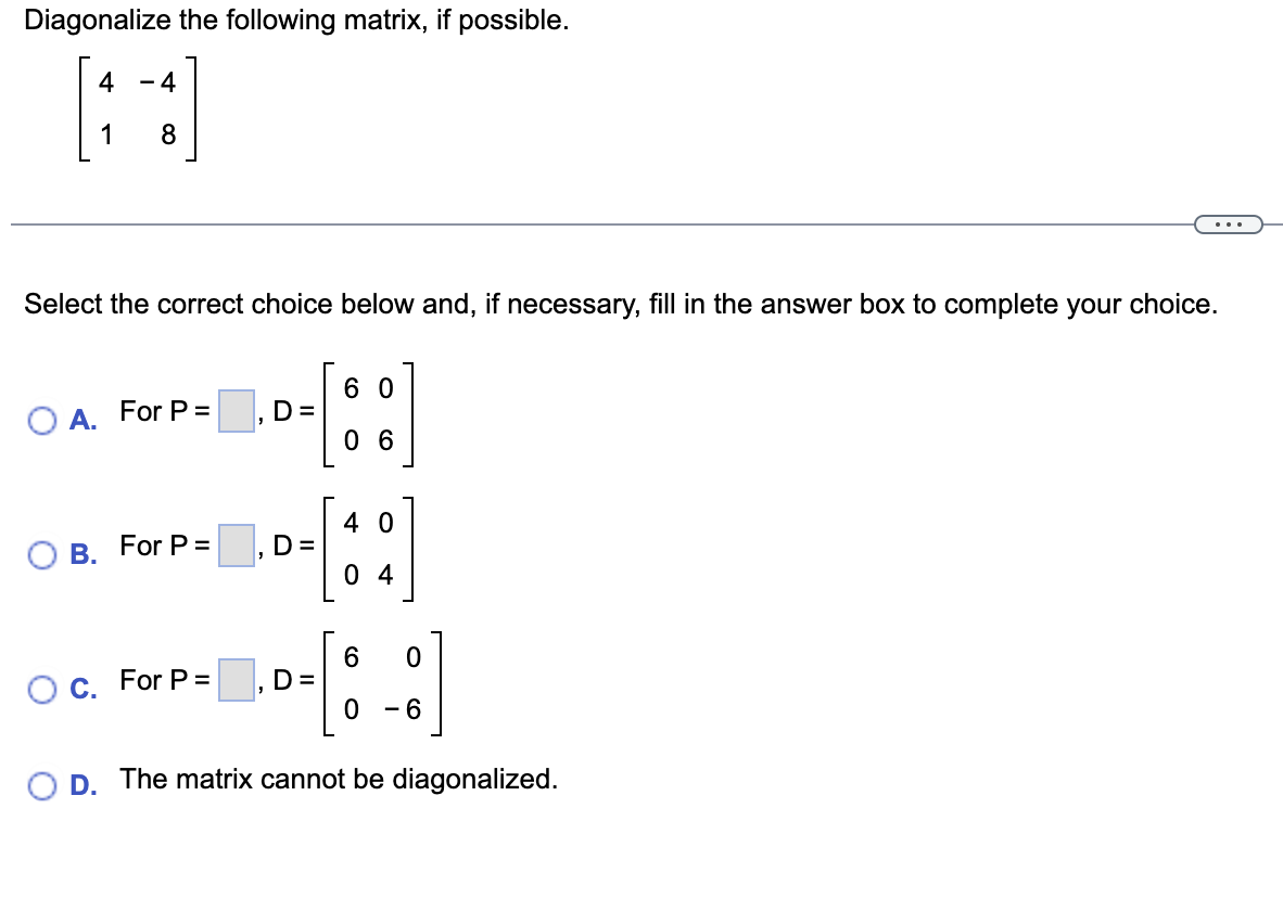 Solved Diagonalize the following matrix, if possible. | Chegg.com