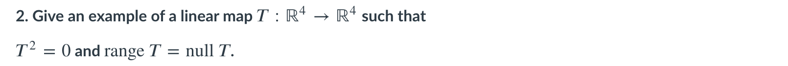 Solved 2. Give an example of a linear map T :R4 → R4 such | Chegg.com