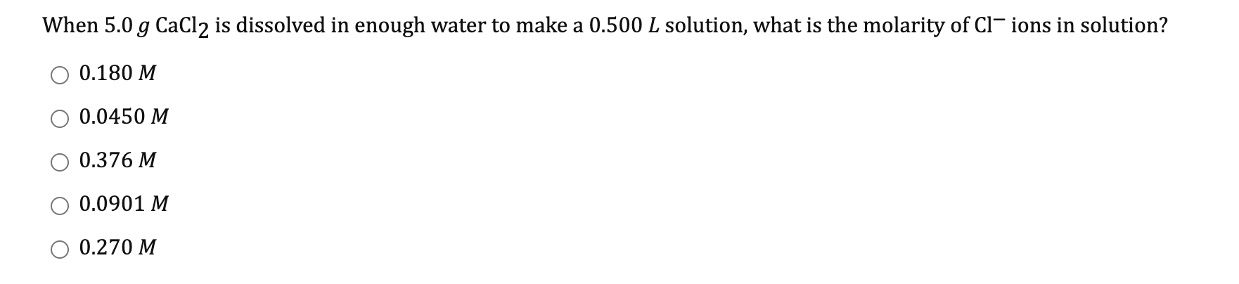 Solved When 5.0 g CaCl2 is dissolved in enough water to make | Chegg.com