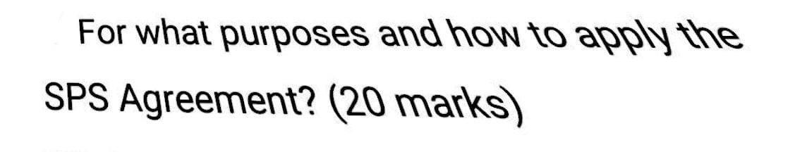 Solved For what purposes and how to apply the SPS Agreement? | Chegg.com