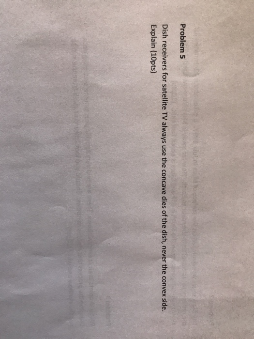 Solved Problem 5 Dish receivers for satellite TV always use | Chegg.com