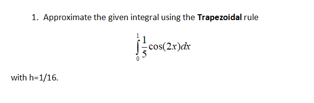 Solved Approximate the given integral using the Trapezoidal | Chegg.com