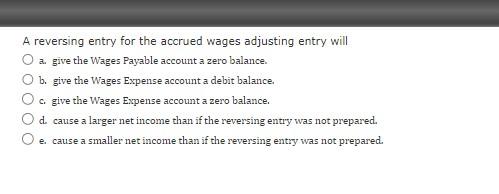 Solved A reversing entry for the accrued wages adjusting | Chegg.com