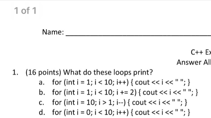Solved 1 of 1 Name: C++ E> Answer AII 1. (16 points) What do | Chegg.com