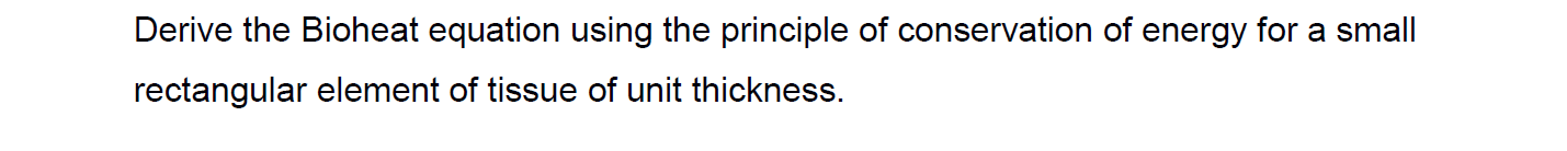 Solved Derive the Bioheat equation using the principle of | Chegg.com