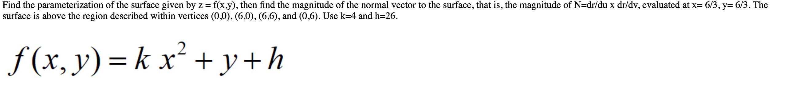 Solved Find the parameterization of the surface given by z = | Chegg.com