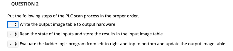 Solved QUESTION 2 Put the following steps of the PLC scan | Chegg.com