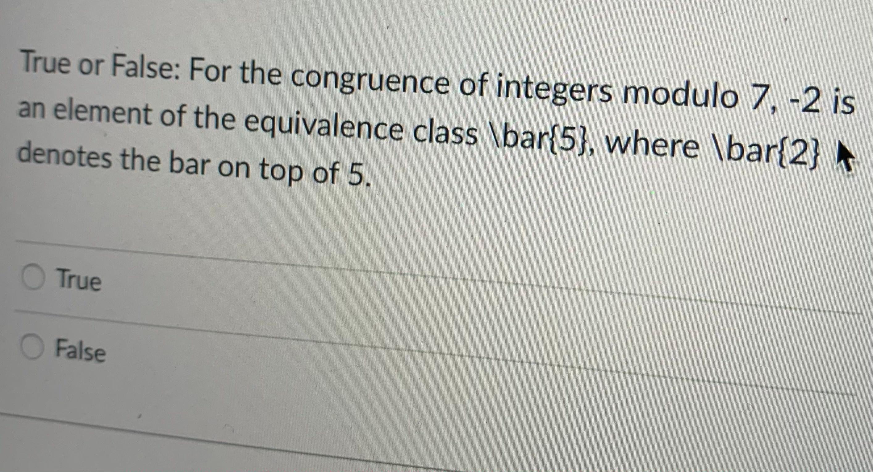 Solved True or False: For the congruence of integers modulo | Chegg.com