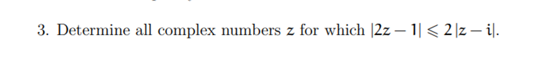 Solved 3. Determine all complex numbers z for which | Chegg.com