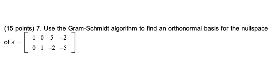 Solved (15 points) 7. Use the Gram-Schmidt algorithm to find | Chegg.com