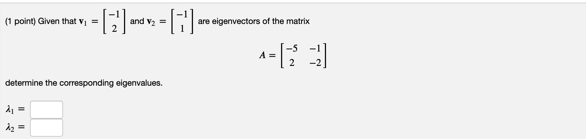 Solved (1 point) Given that V1 = and V2 = are eigenvectors | Chegg.com