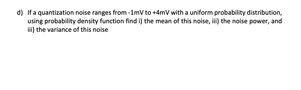Solved d) If a quantization noise ranges from-1mV to +4mV | Chegg.com