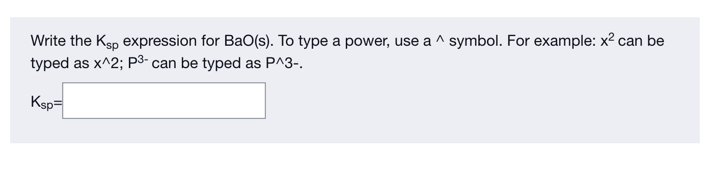 Solved Write the Ksp expression for BaO(s). To type a power, | Chegg.com