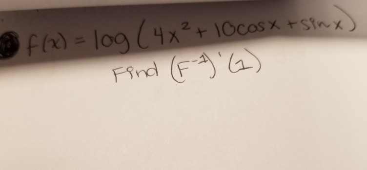 Solved f(x) = log (4x²+ 10 cosx + sin x) Find (F-7 "G) | Chegg.com
