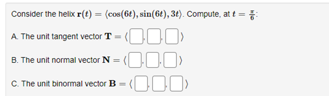 Solved Consider the helix r(t)= cos(6t),sin(6t),3t . | Chegg.com