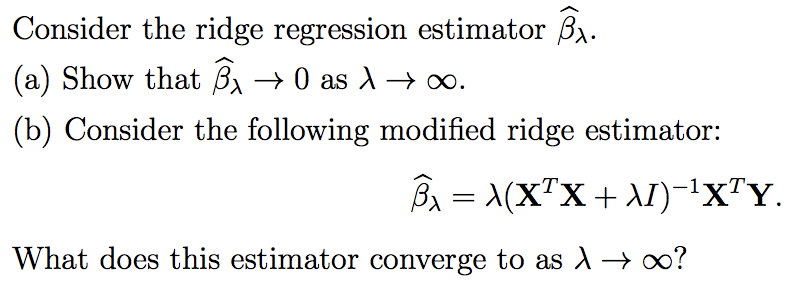 Solved Consider the ridge regression estimator A. (a) Show | Chegg.com