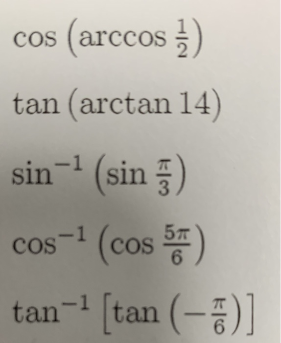 Solved cos (arccos 3) tan (arctan 14) sin- (sin ) cos-1 (cos | Chegg.com