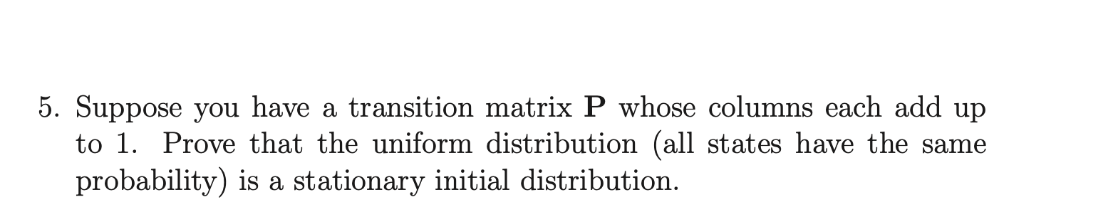 Solved 5. Suppose you have a transition matrix P whose | Chegg.com