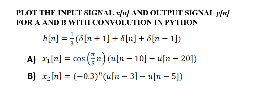 Solved PLOT THE INPUT SIGNAL x[n] AND OUTPUT SIGNAL y[n] FOR | Chegg.com