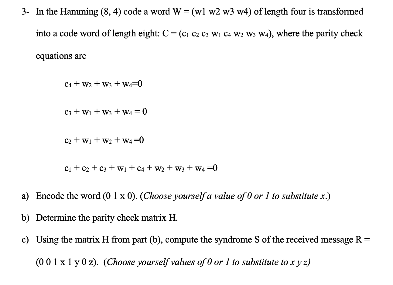 Solved 3- In the Hamming (8, 4) code a word W = (w1 w2 w3 | Chegg.com