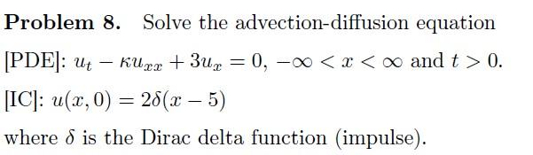 Solved = Problem 8. Solve the advection-diffusion equation | Chegg.com