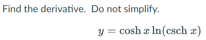 Solved Find the derivative. Do not simplify. | Chegg.com