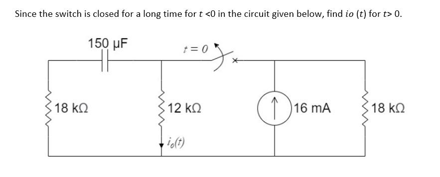 Solved Since the switch is closed for a long time for t