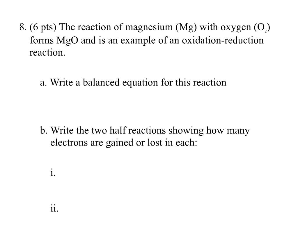 Solved 8. (6 pts) The reaction of magnesium (Mg) with oxygen | Chegg.com
