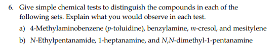Solved 6. Give simple chemical tests to distinguish the | Chegg.com
