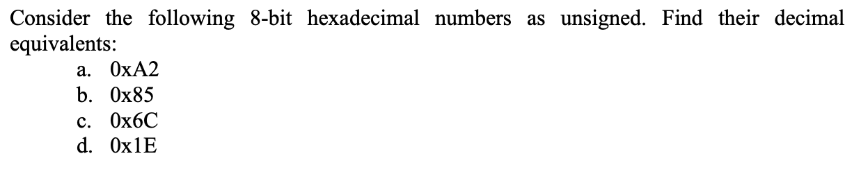 Solved Consider the following 8-bit hexadecimal numbers as | Chegg.com