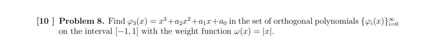 Solved 10 ] Problem 8. Find φ3(x)=x3+a2x2+a1x+a0 in the set | Chegg.com