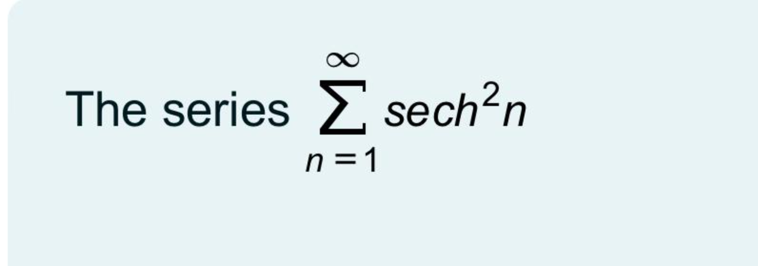Solved The series ∑n=1∞sech2n | Chegg.com