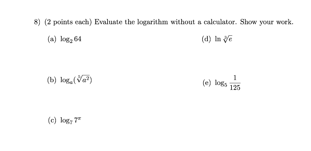 Solved 8) (2 points each) Evaluate the logarithm without a | Chegg.com