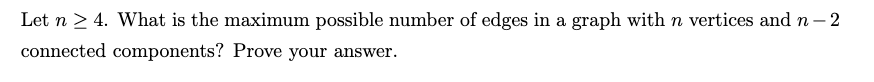 Solved Let n≥4. What is the maximum possible number of edges | Chegg.com