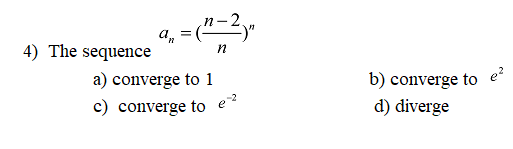 Solved 4) The sequence an=(nn−2)n a) converge to 1 b) | Chegg.com