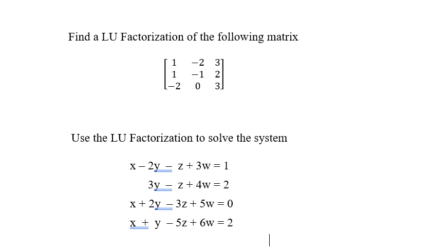 Solved Find a LU Factorization of the following matrix | Chegg.com