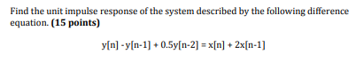 Solved Find the unit impulse response of the system | Chegg.com