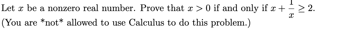 Solved Let x be a nonzero real number. Prove that x > 0 if | Chegg.com