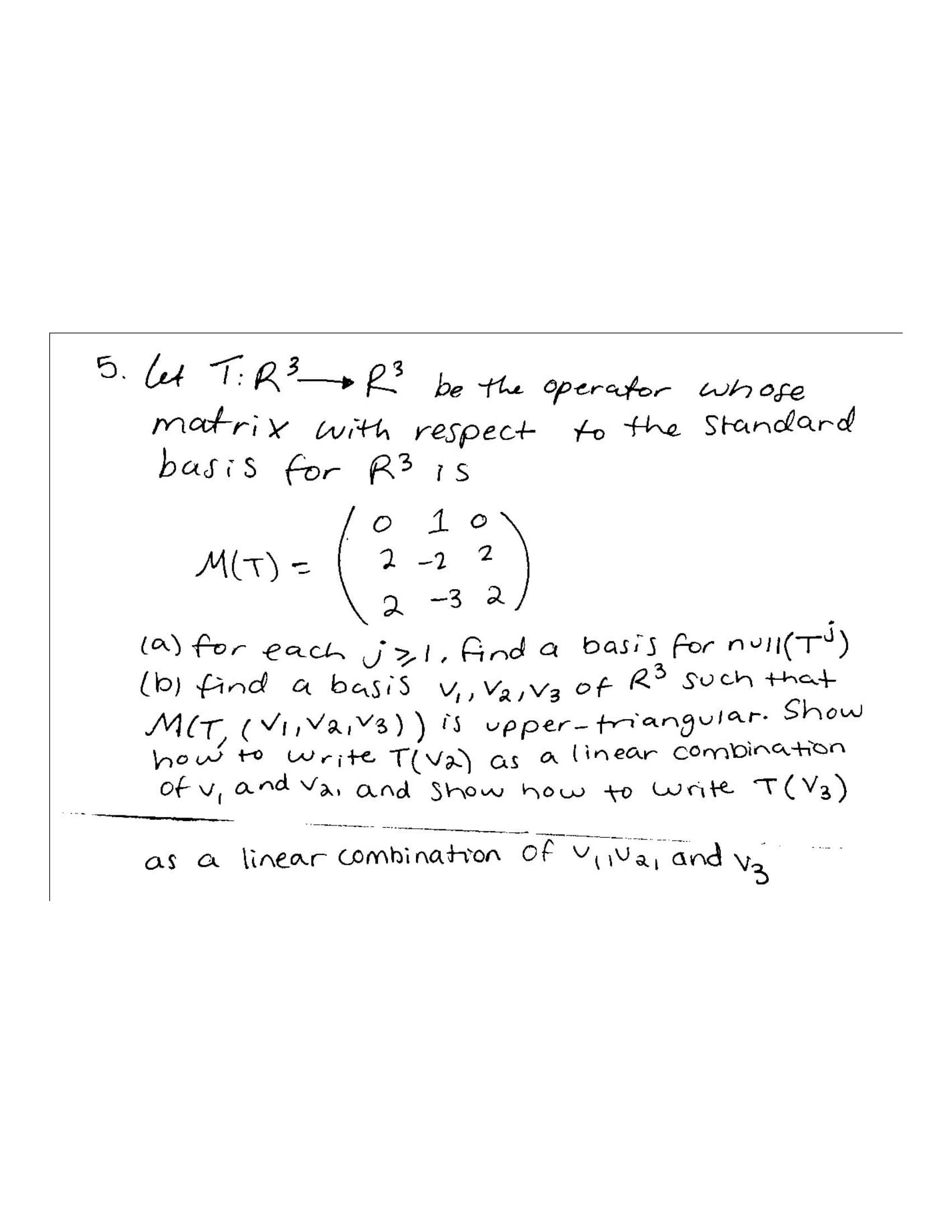 Solved 5. Let T: R3 R3 be the operator whose matrix with | Chegg.com