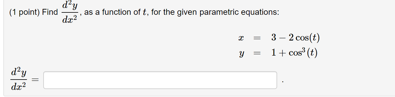 Solved (1 point) Find dx2d2y, as a function of t, for the | Chegg.com