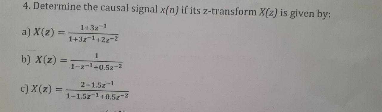 Solved 4. Determine the causal signal x(n) if its | Chegg.com