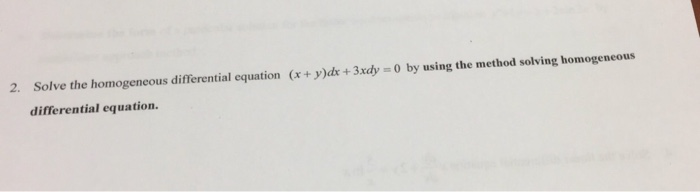 Solved 2. Solve the homogeneous differential equation (x+ | Chegg.com