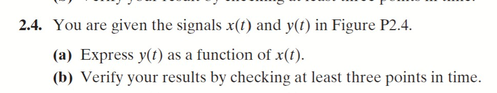 Solved 2.4. You are given the signals x(t) and y(t) in | Chegg.com