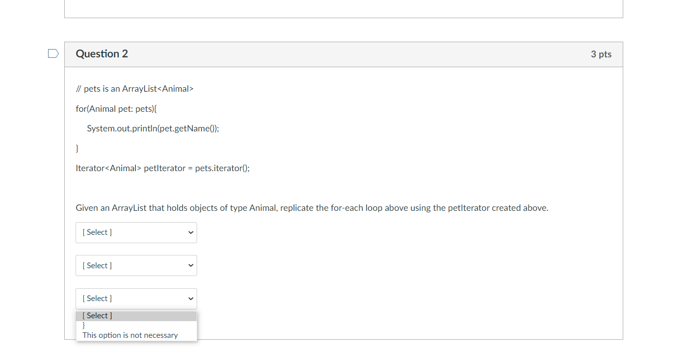 Solved Question 2 3 pts // pets is an ArrayList petlterator | Chegg.com