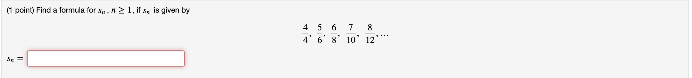Solved (1 point) Find a formula for Sn, n > 1, if Sn is | Chegg.com